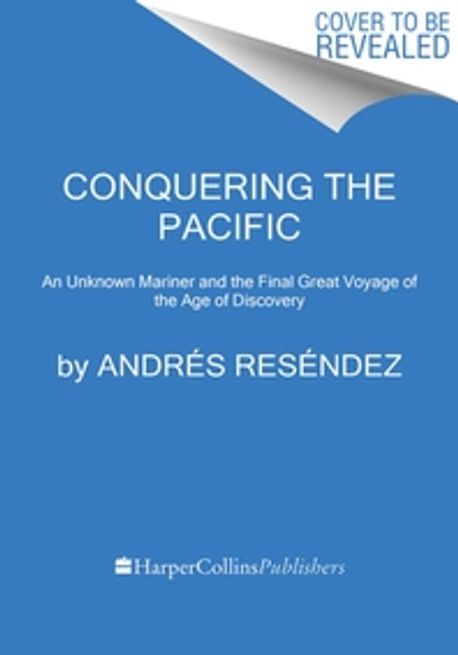 Conquering the Pacific | Andres Resendez - 교보문고