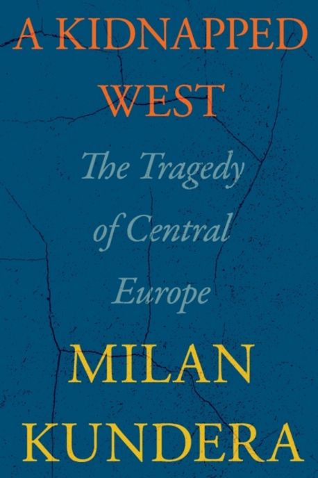 A Kidnapped West | Milan Kundera - 교보문고