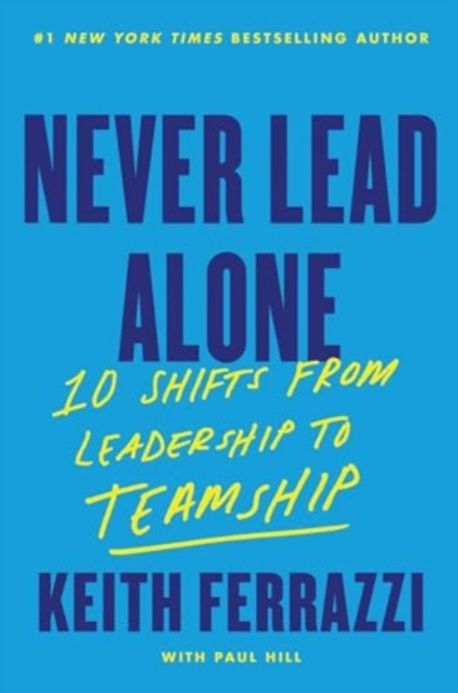 Never Lead Alone | Ferrazzi, Keith - 교보문고