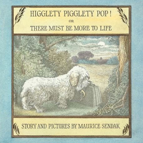 Higglety Pigglety Pop! or There Must Be More to Life | Sendak, Maurice ...