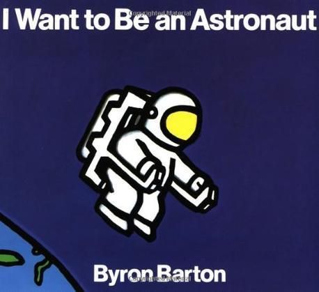 I Want to Be an Astronaut | Byron Barton - 교보문고