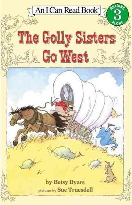 The Golly Sisters Go West | Byars, Betsy Cromer/ Truesdell, Sue (ILT ...