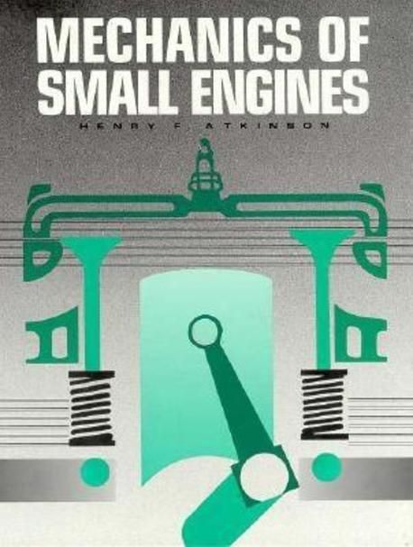 Mechanics of Small Engines | Atkinson, Henry - 교보문고