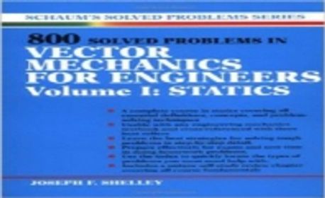 800 Solved Problems Invector Mechanics for Engineers, Vol. I | Shelley, Joseph F. - 교보문고
