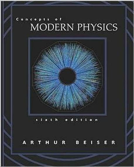 Concepts of Modern Physics | Beiser, Arthur - 교보문고