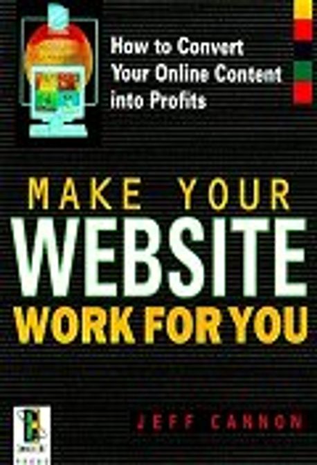 Make Your Website Work for You | Cannon, J. - 교보문고