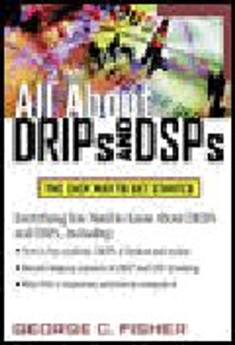 All about Drips and Dsps | Fisher, George C. - 교보문고