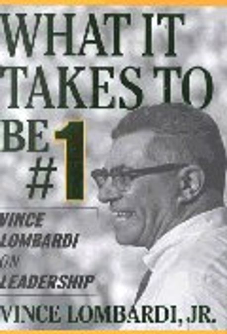 What It Takes to Be # 1 : Vince Lombardi on Leadership | Lombardi ...