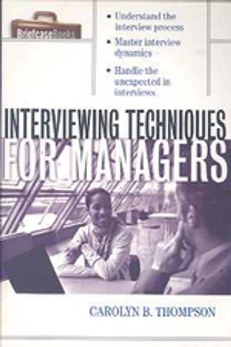 Interviewing Techniques for Managers | Thompson, Carolyn B. - 교보문고