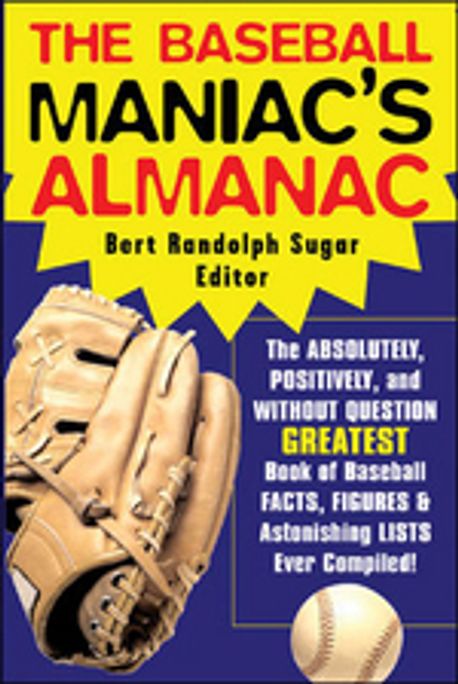 The Baseball Maniac's Almanac | Sugar, Bert Randolph - 교보문고