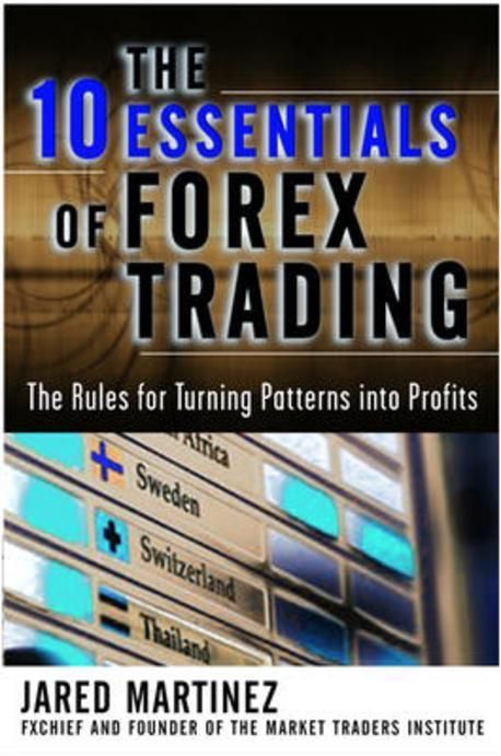The 10 Essentials of Forex Trading | Martinez, Jared F. - 교보문고