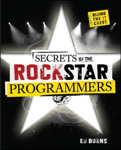 Secrets of the Rock Star Programmers | Burns, Ed - 교보문고