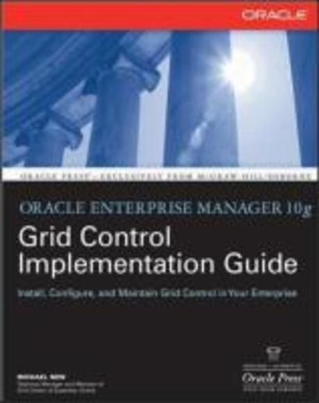 Oracle Enterprise Manager 10g Grid Control Implementation Guide | New, Michael - 교보문고