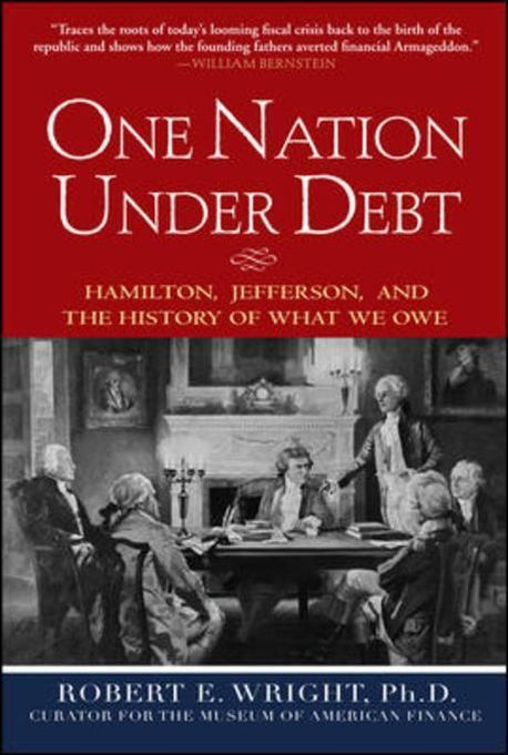 One Nation Under Debt | Wright, Robert E. - 교보문고