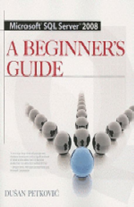 Microsoft SQL Server 2008 a Beginner's Guide 4/E | Petkovic, Dusan - 교보문고