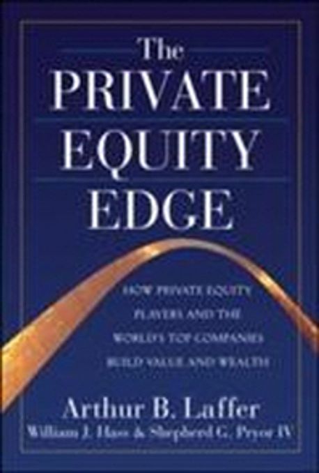The Private Equity Edge | Laffer, Arthur B./ Rhodes (COR) - 교보문고