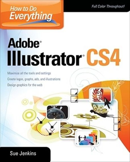 How to Do Everything Adobe Illustrator CS4 | Jenkins, Geraint H. - 교보문고