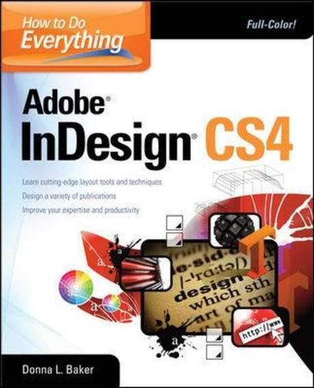 How to Do Everything Adobe InDesign CS4 | Baker, Donna - 교보문고