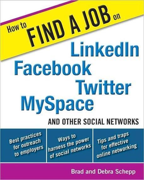 How to Find a Job on LinkedIn, Facebook, MySpace, Twitter, and Other Social Networks | Schepp ...
