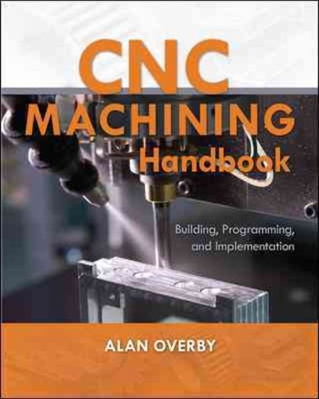 CNC Machining Handbook | Overby, Alan - 교보문고