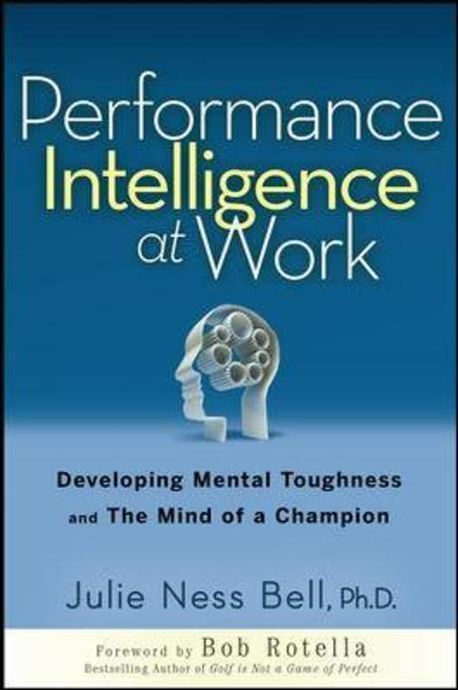 Performance Intelligence at Work | Bell, Julie Ness - 교보문고