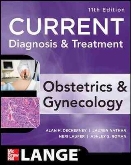 Current Diagnosis & Treatment Obstetrics & Gynecology, Eleventh Edition | Alan DeCherney - 교보문고