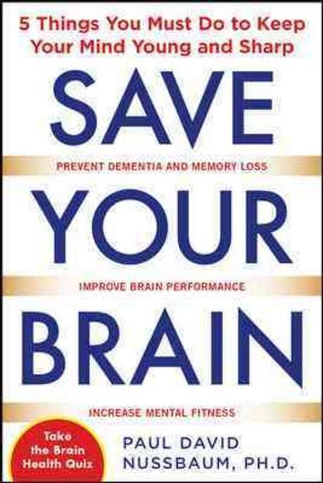 Save Your Brain | Nussbaum, Paul David - 교보문고