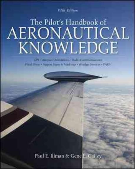 The Pilot's Handbook of Aeronautical Knowledge, Fifth Edition | Paul Illman - 교보문고