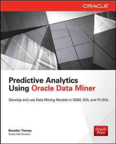 Predictive Analytics Using Oracle Data Miner | McGraw-Hill/Osborne ...