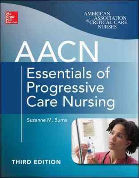 AACN Essentials of Progressive Care Nursing | Burns, Suzanne M. - 교보문고