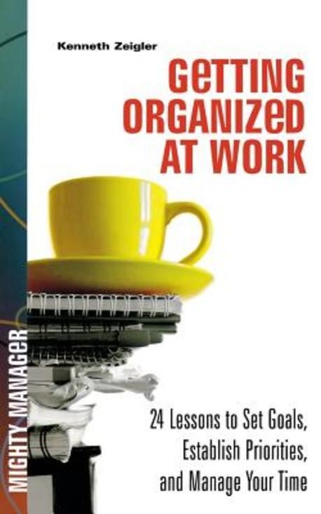 Getting Organized at Work | Zeigler, Kenneth - 교보문고