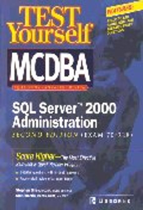 Test Yourself MCDBA SQL Server TM 2000 Administration (Exam 70-228 ...
