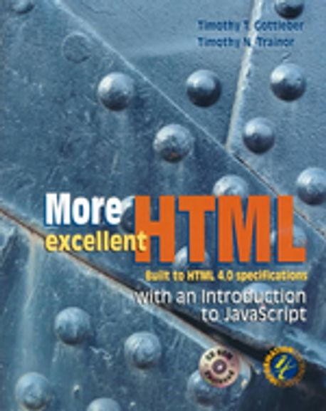 More Excellent HTML with an Introduction to JavaScript with Student CD ...