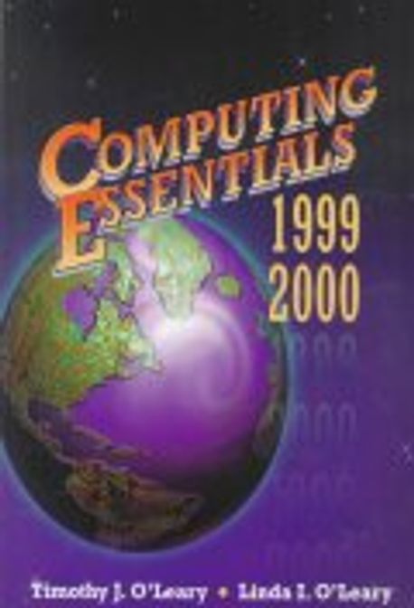 Computing Essentials, 1999-2000 Ed | 0'Leary, Tim/ O'Leary, Linda - 교보문고