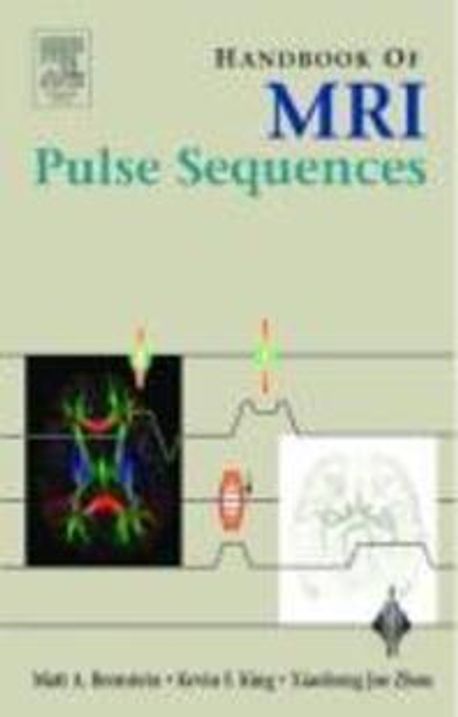 Handbook of MRI Pulse Sequences | Bernstein, Matt A., Ph.D./ King ...