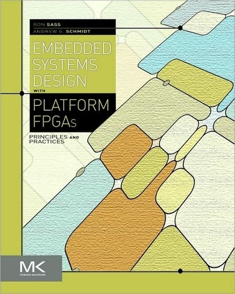 Embedded Systems Design with Platform FPGAs | Sass, Ronald - 교보문고
