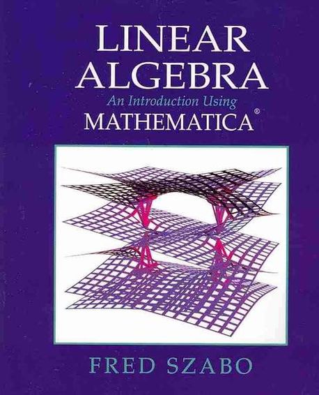 Linear Algebra with Mathematica | Szabo, Fred - 교보문고