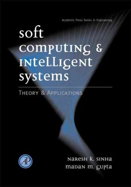 Soft Computing and Intelligent Systems : Theory and Applications | Gupta, Madan M. /Sinha, N. - 교보문고