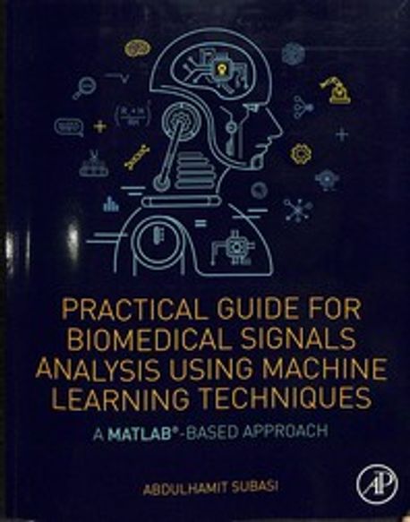Practical Guide for Biomedical Signals Analysis Using Machine Learning Techniques | Subasi ...
