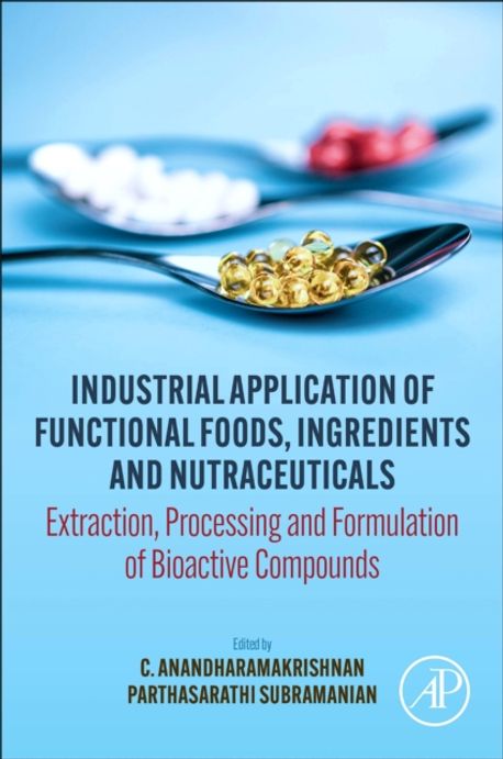Industrial Application of Functional Foods, Ingredients and Nutraceuticals | Anandharamakrishnan ...