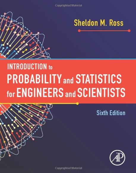 Introduction to Probability and Statistics for Engineers and Scientists | Ross, Sheldon M. - 교보문고