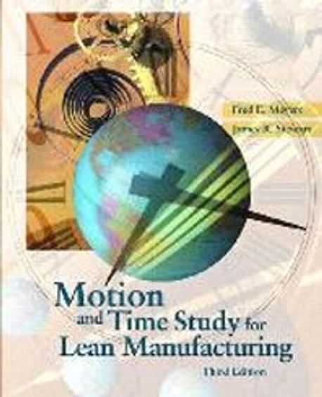 Motion & Time Study for Lean Manufacturing | Meyers, Fred E./ Stewart ...