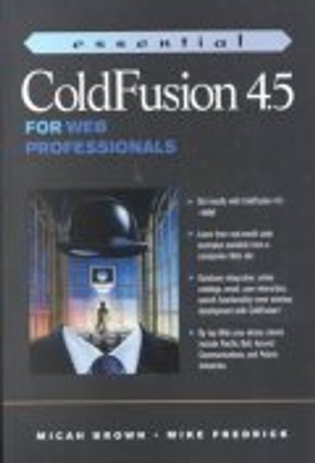 Essential Cold Fusion 4.5 for Web Professionals | Brown, Micah/ Fredrick, Mike - 교보문고