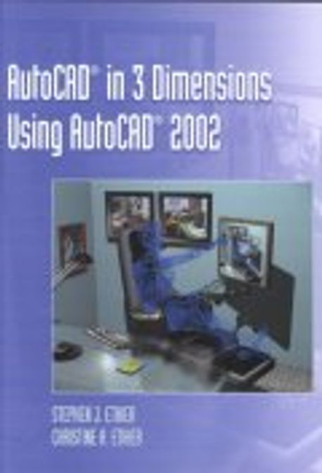AutoCAD in 3 Dimensions Using AutoCAD 2002 | Ethier, Stephen J. - 교보문고
