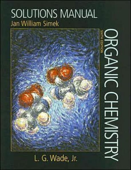 Organic Chemistry-solution Manual | Wade, Leroy G. - 교보문고