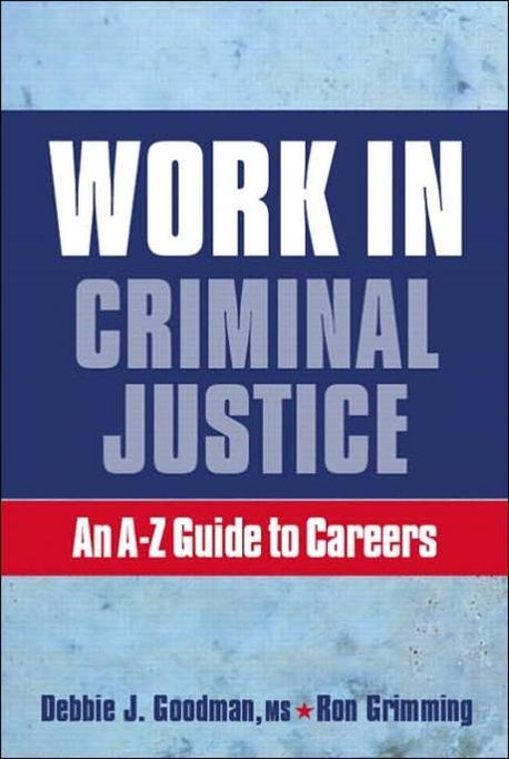 Work in Criminal Justice: An A-Z Guide to Careers in Criminal Justice ...