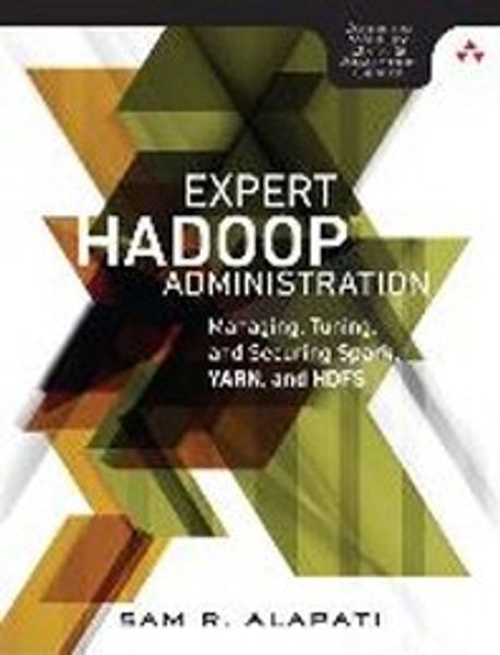 Expert Hadoop Administration | Alapati, Sam R. - 교보문고