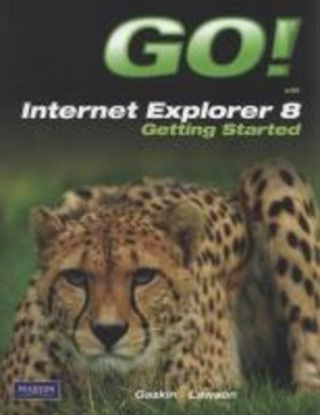 Go! with Internet Explorer 8 Getting Started | Gaskin, Shelley - 교보문고