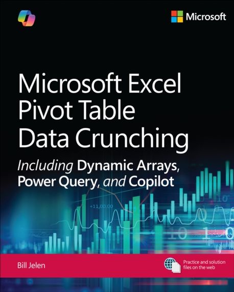 Microsoft Excel Pivot Table Data Crunching Including Dynamic Arrays, Power Query, and Copilot ...