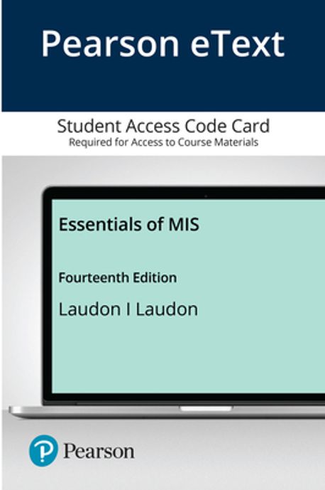 Pearson Etext Essentials of MIS -- Access Card | Laudon, Kenneth - 교보문고